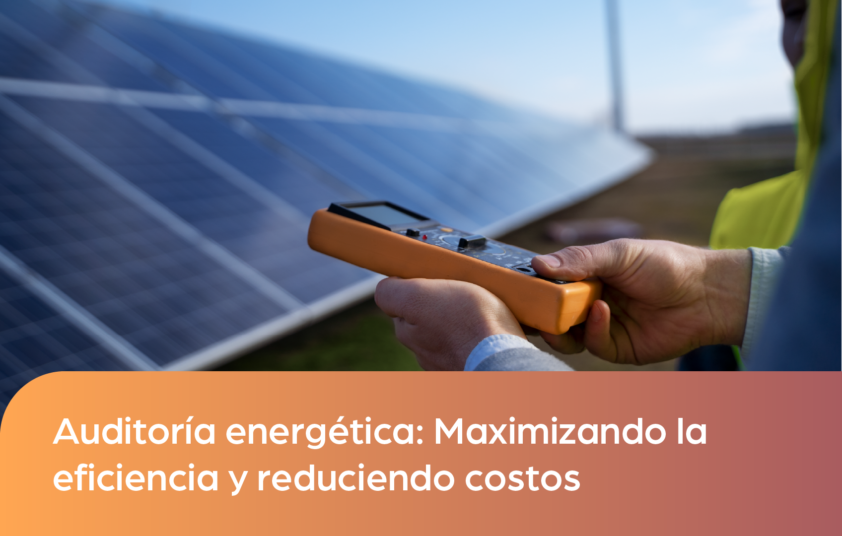 Auditoría Energética en Centrales Fotovoltaicas: Máxima Eficiencia - Central Fotovoltaica